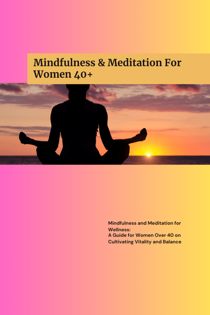 Mindfulness & Meditation For Women 40+ - Ageless Fitness Journey