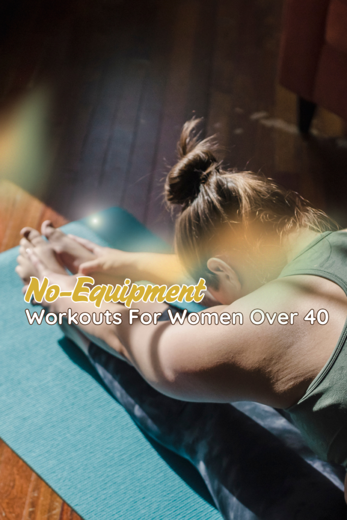 No-Equipment Workouts For Women Over 40 - Ageless Fitness Journey