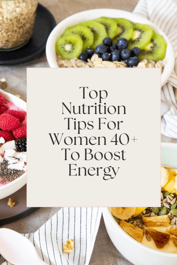 Top Nutrition Tips For Women 40+ To Boost Energy - Ageless Fitness Journey